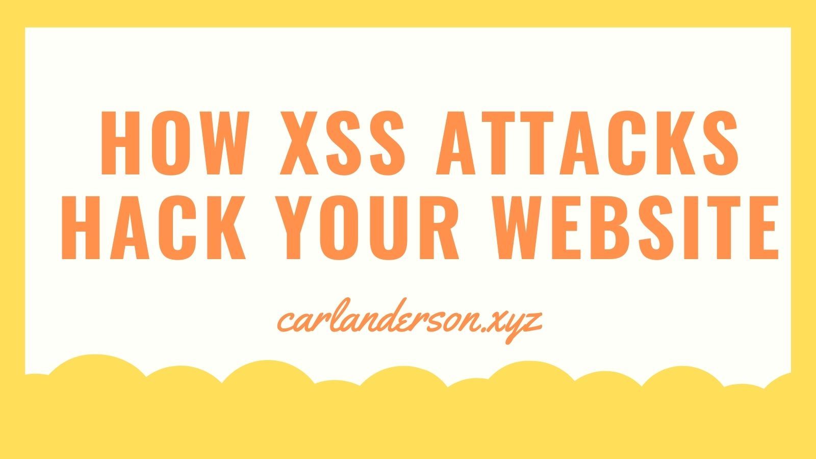 How Cross Site Scripting Attacks Hack Your Website